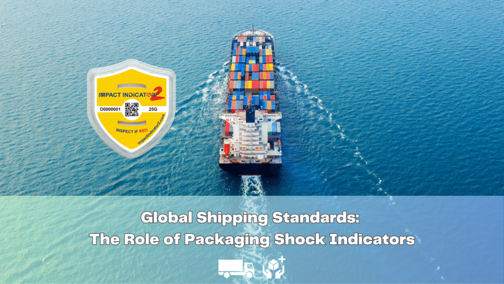 Global Shipping Standards: The Role of Packaging Shock Indicators ...