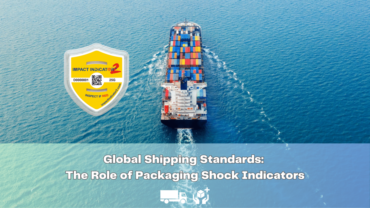 Global Shipping Standards: The Role of Packaging Shock Indicators ... Global Shipping Standards: The Role of Packaging Shock Indicators ...